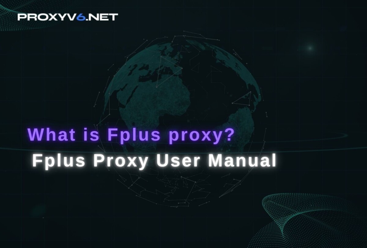 What is Proxy Fplus? Guide on how to use Proxy Fplus.