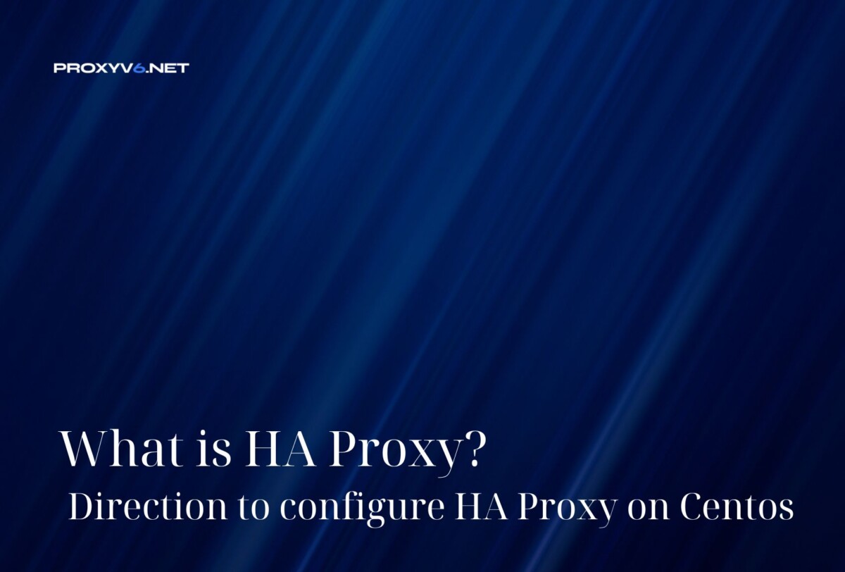 What is HA Proxy? Direction to configure HA Proxy on Centos