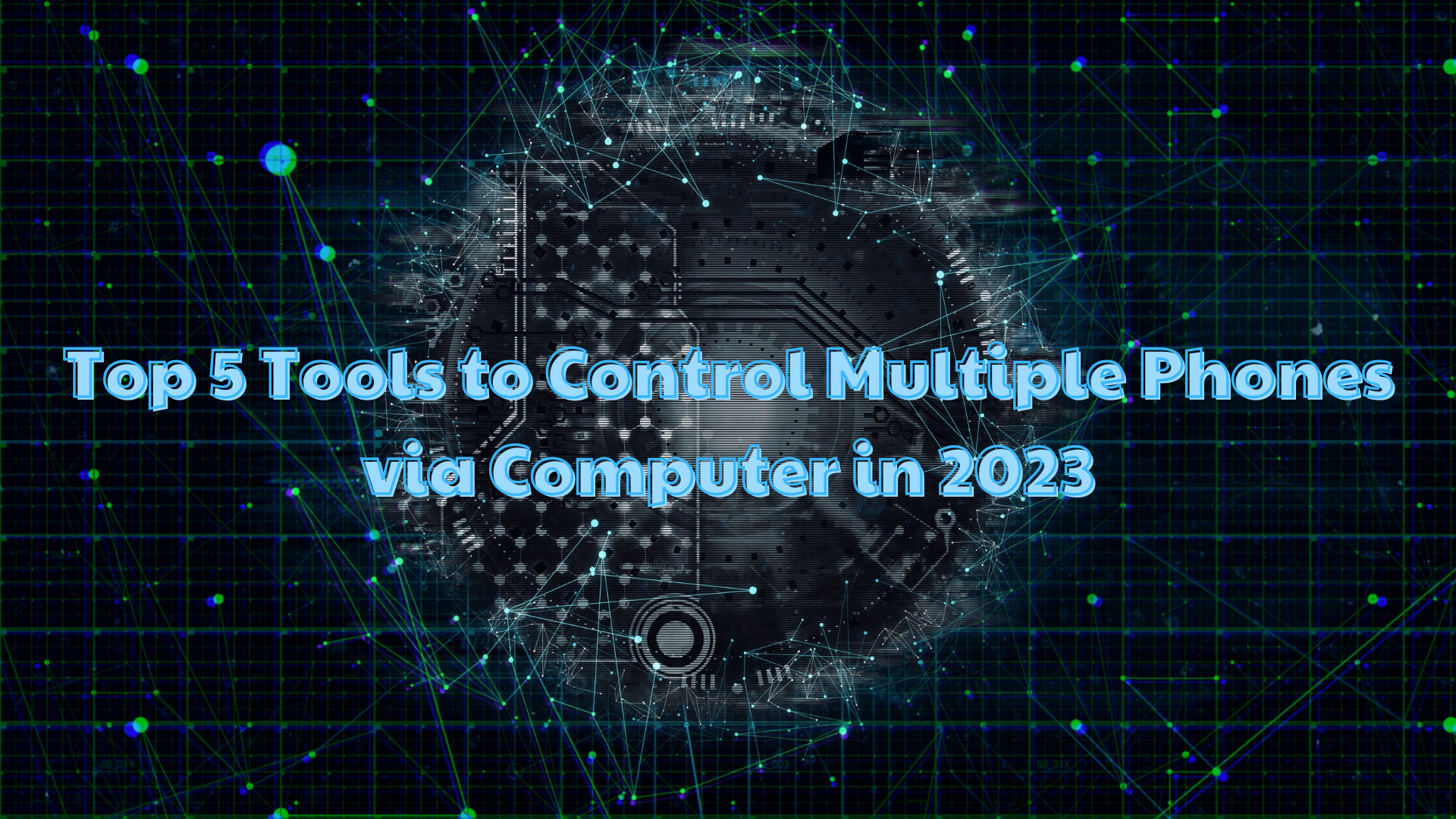 Top 5 Tools to Control Multiple Phones via Computer in 2023