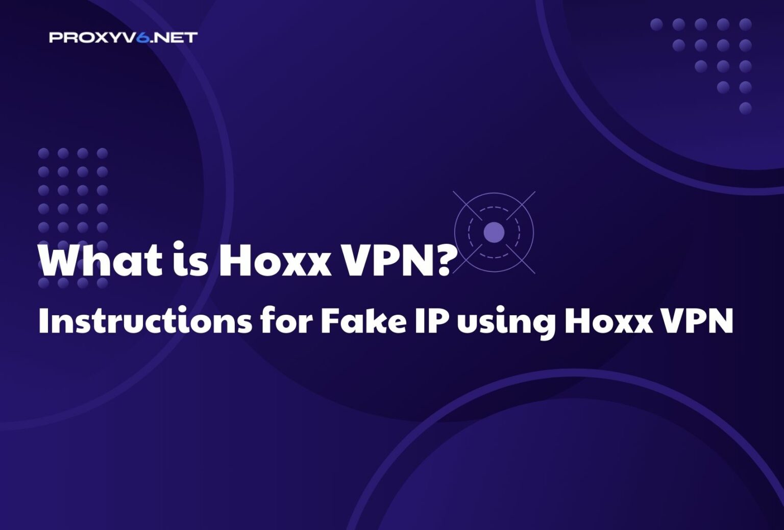What is Hoxx VPN? Instructions for Fake IP using Hoxx VPN