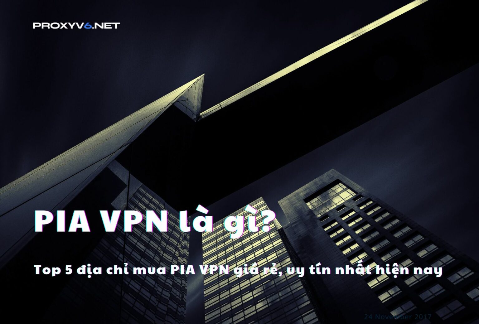 PIA VPN là gì? Top 5 địa chỉ mua PIA VPN giá rẻ