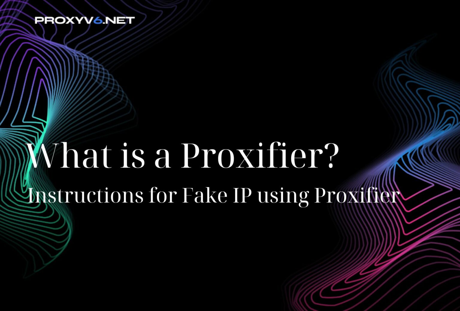 What is a Proxifier? Instructions for Fake IP using Proxifier