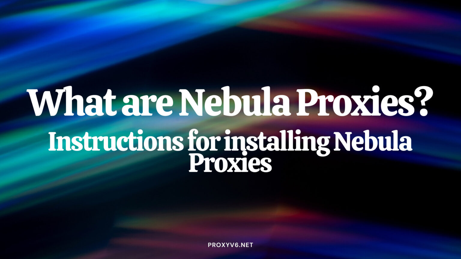 What is Nebula Proxy? Instructions for installing Nebula Proxiesies ...