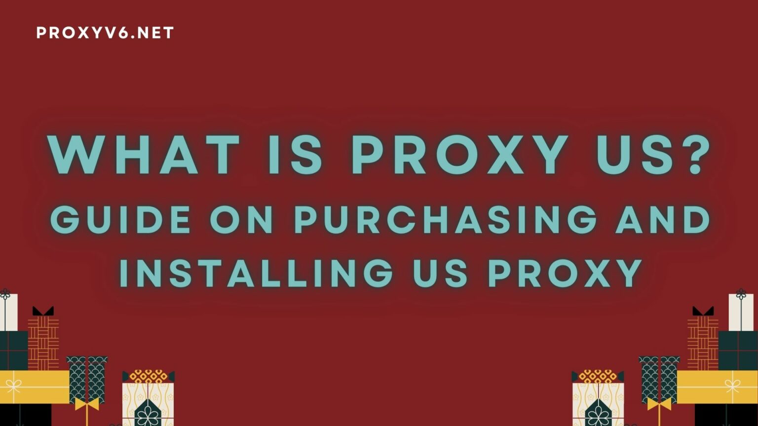 What is Proxy US? Guide on Purchasing and Installing US Proxy