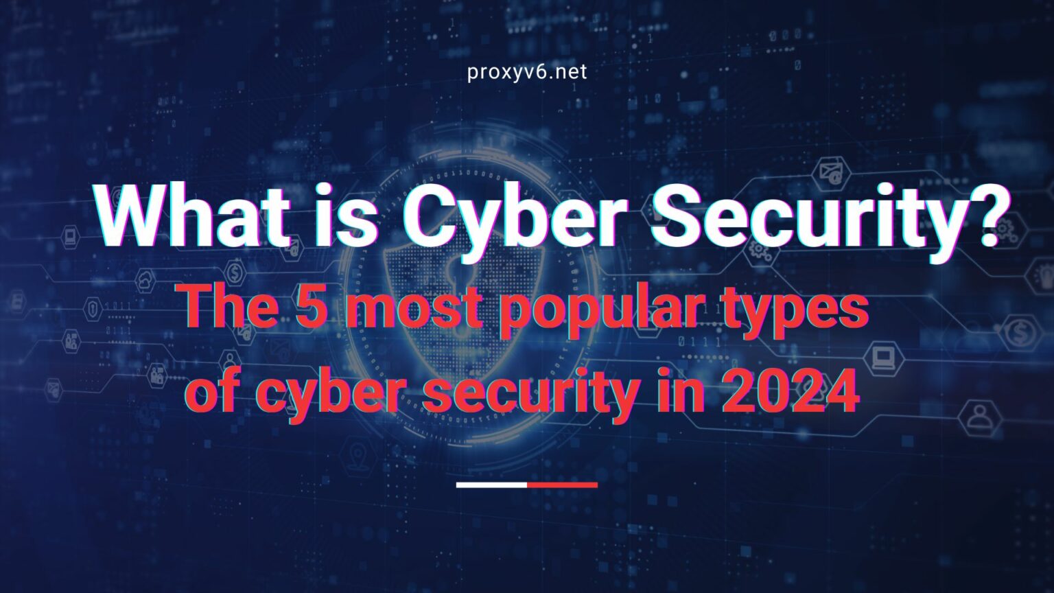 What is Cyber Security? The 5 most popular types of cyber security in 2024