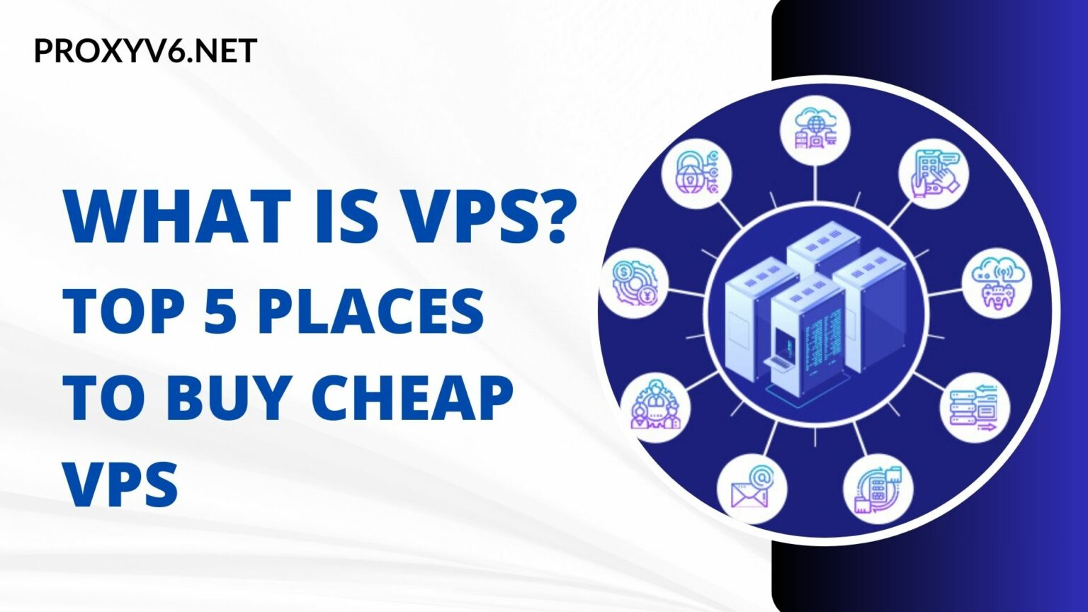 What is VPS? Top 5 places to buy cheap VPS