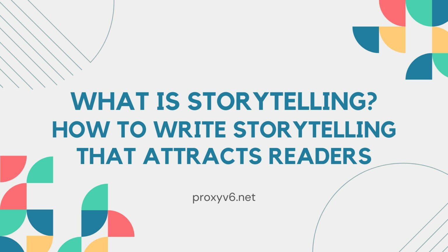 What is Storytelling? How to write storytelling that attracts readers